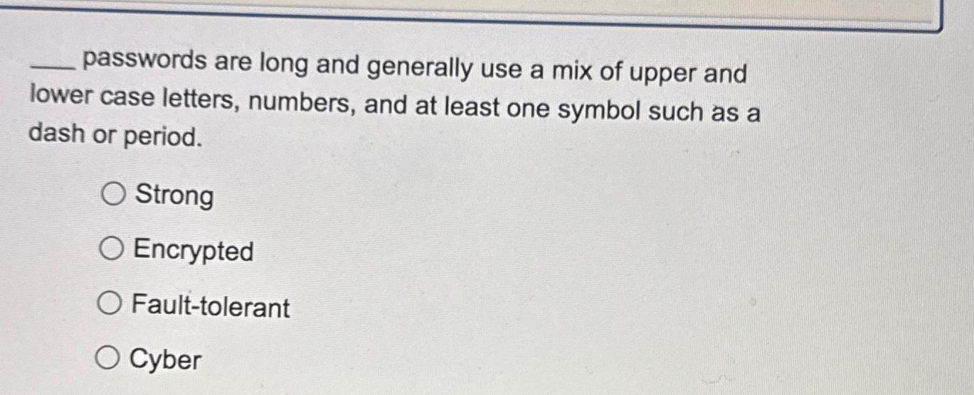 passwords are long and generally use a mix of upper | Chegg.com