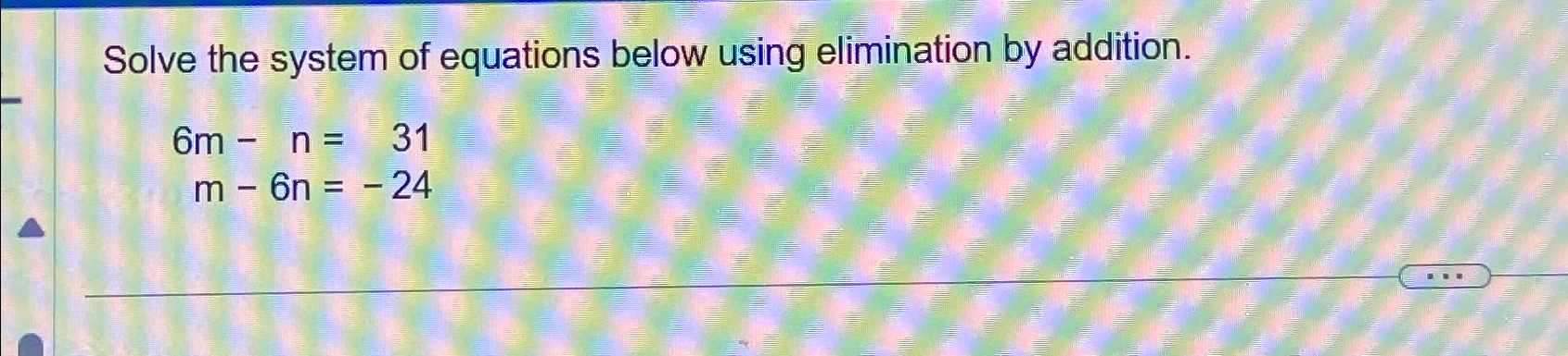 Solved Solve the system of equations below using elimination | Chegg.com