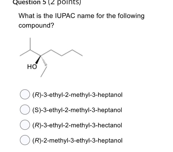 Solved What is the IUPAC name for the following compound? | Chegg.com
