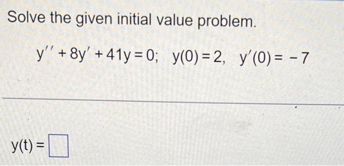 Solved Solve the given initial value problem. y' + 8y' | Chegg.com