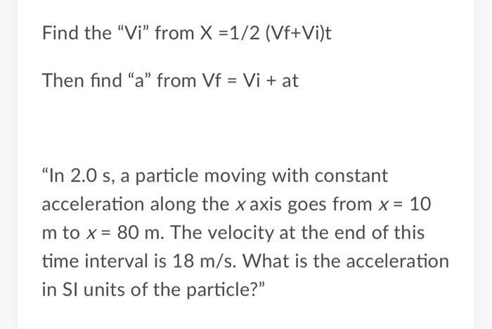 Solved Find the "Vi” from X = 1/2 (Vf+Vi)t Then find “a” | Chegg.com