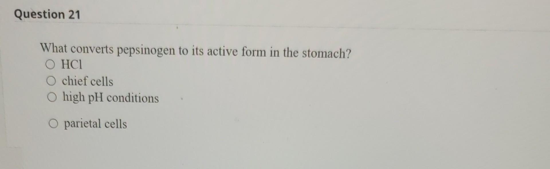 Solved Question 21 What converts pepsinogen to its active | Chegg.com