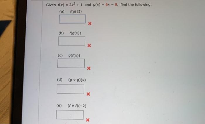 Solved Given f(x) = 2x2 + 1 and g(x) = 6x - 8, find the | Chegg.com
