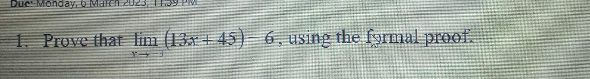 Solved 1. Prove that limx→−3(13x+45)=6, using the formal | Chegg.com