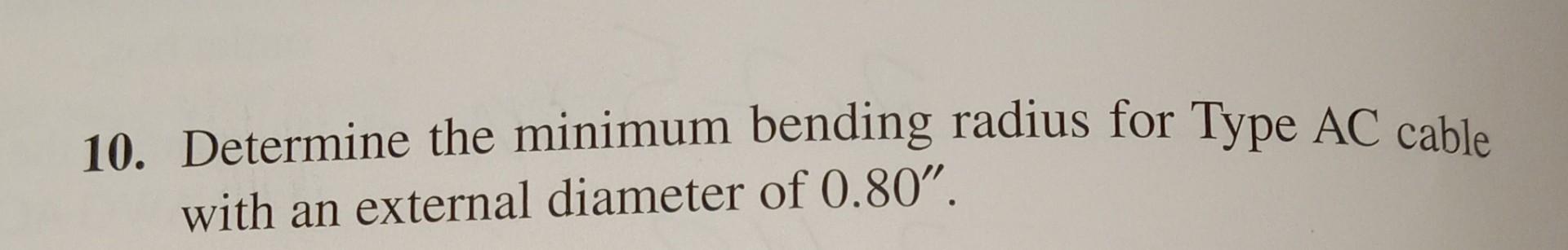 Solved 10. Determine the minimum bending radius for Type AC | Chegg.com