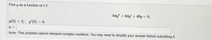 Solved Find y as a function of t if 64y” +643 +46y = 0, y(0) | Chegg.com