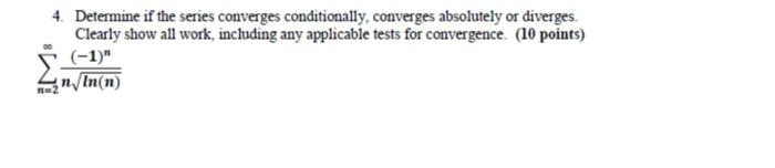 Solved 4. Determine if the series converges conditionally, | Chegg.com