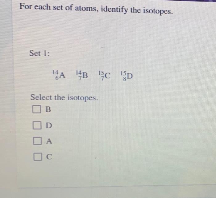 Solved For each set of atoms, identify the isotopes. Set 1: | Chegg.com