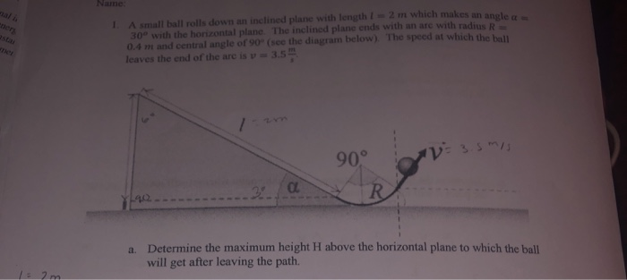 Solved 1A small ball rolls down an inclined plane with | Chegg.com