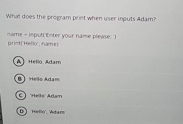 Solved What does the program print when user inputs Adam? | Chegg.com