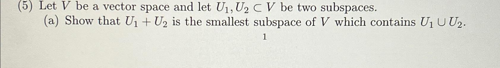 Solved (5) ﻿Let V ﻿be a vector space and let U1,U2subV be | Chegg.com