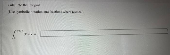 Solved Calculate the integral. (Use symbolic notation and | Chegg.com