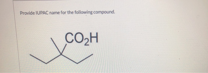 Solved Provide IUPAC name for the following compound. CO2H | Chegg.com