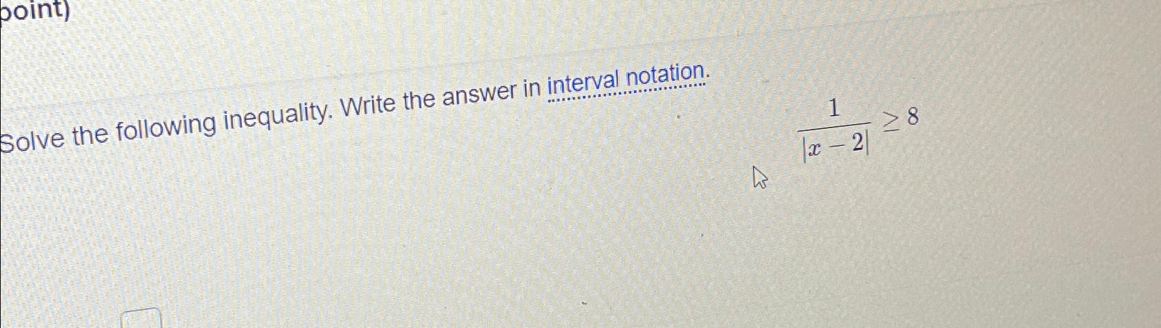 Solved Solve the following inequality. Write the answer in | Chegg.com