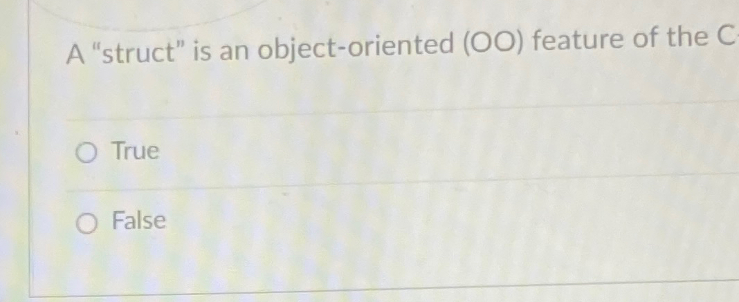 Solved A "struct" is an object-oriented (?OO ) ﻿feature of | Chegg.com