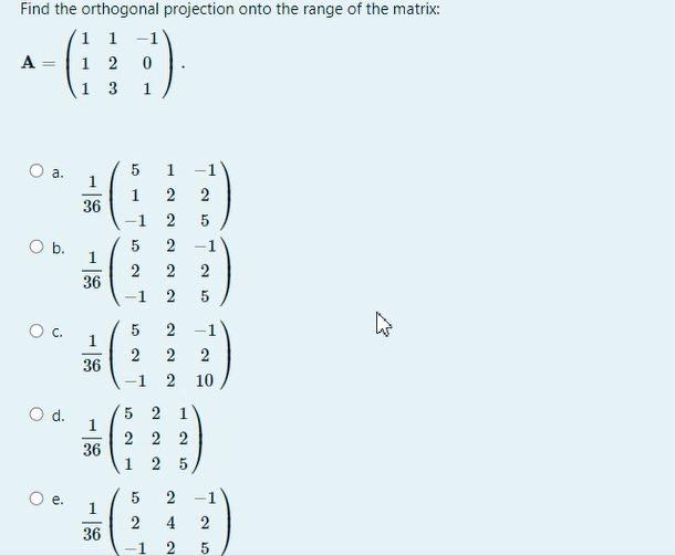 Solved Find the orthogonal projection onto the range of the | Chegg.com