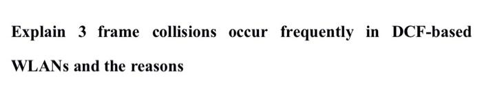 Solved Explain 3 frame collisions occur frequently in | Chegg.com