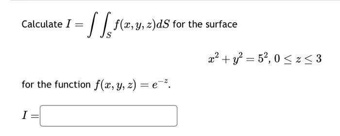 Solved Calculate I=∬Sf(x,y,z)dS for the surface | Chegg.com