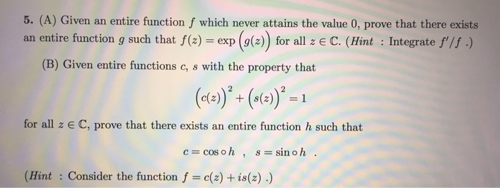 Solved 5. (A) Given an entire function f which never attains | Chegg.com