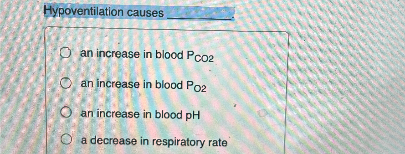 Solved Hypoventilation causesan increase in blood PCO2an | Chegg.com
