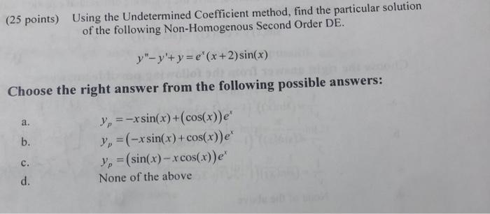 Solved (25 points) Using the Undetermined Coefficient | Chegg.com