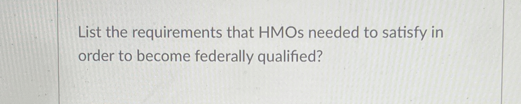 Solved List the requirements that HMOs needed to satisfy in | Chegg.com