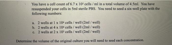 Solved You have a cell count of 6.7 x 105 cells/ml in a | Chegg.com