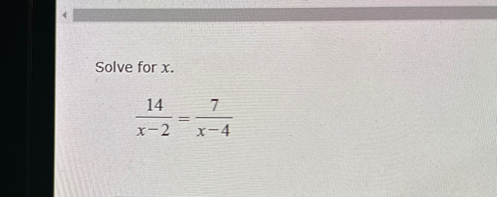 Solved Solve for x14x-2=7x-4 | Chegg.com