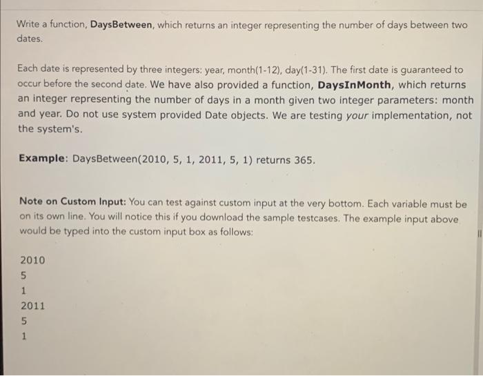 Solved Write a function, DaysBetween, which returns an | Chegg.com