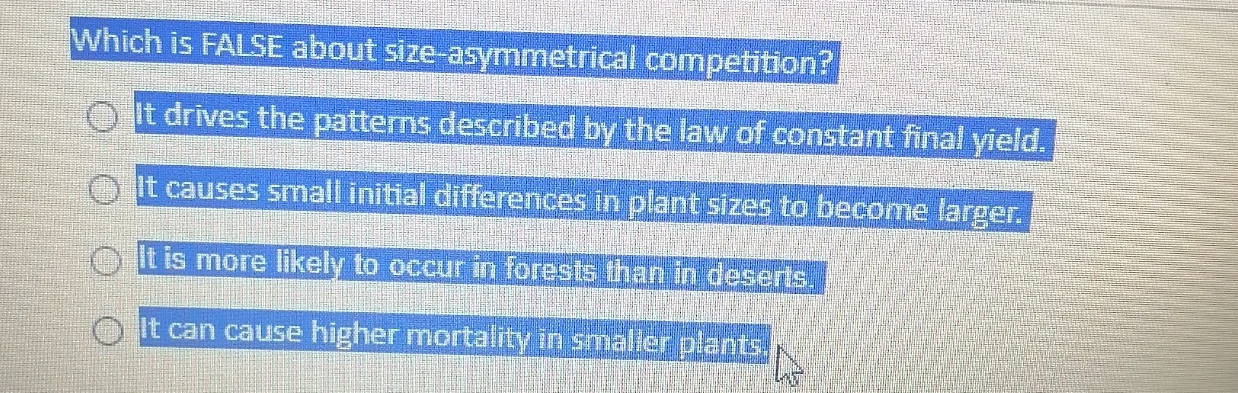 Solved Which is FALSE about size-asymmetrical competition?It | Chegg.com