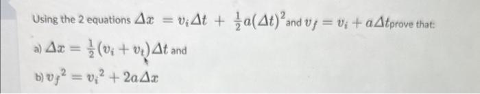 Solved Using the 2 equations Δx=viΔt+21a(Δt)2 and | Chegg.com