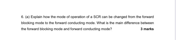 Solved 6. (a) Explain how the mode of operation of a SCR can | Chegg.com
