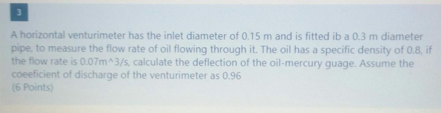 Solved 3 A horizontal venturimeter has the inlet diameter of | Chegg.com