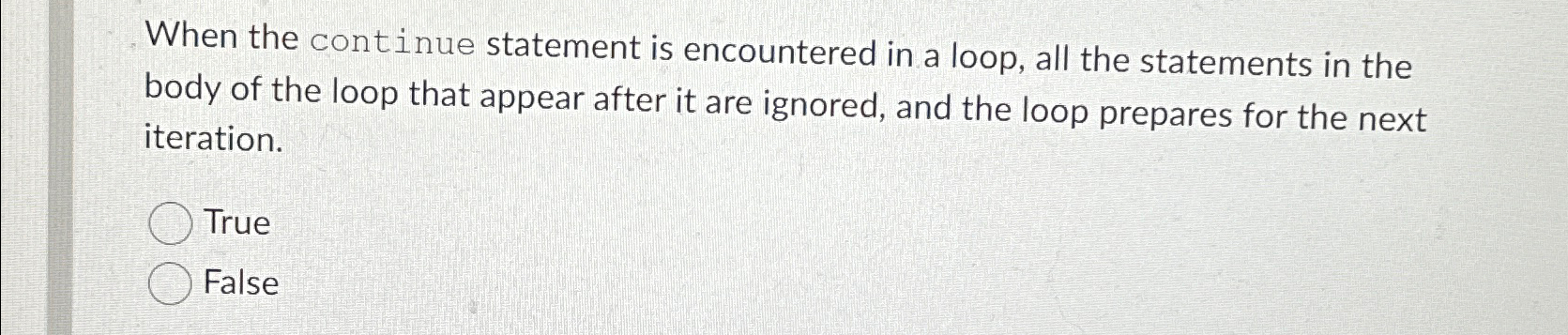 Solved When the continue statement is encountered in a loop, | Chegg.com