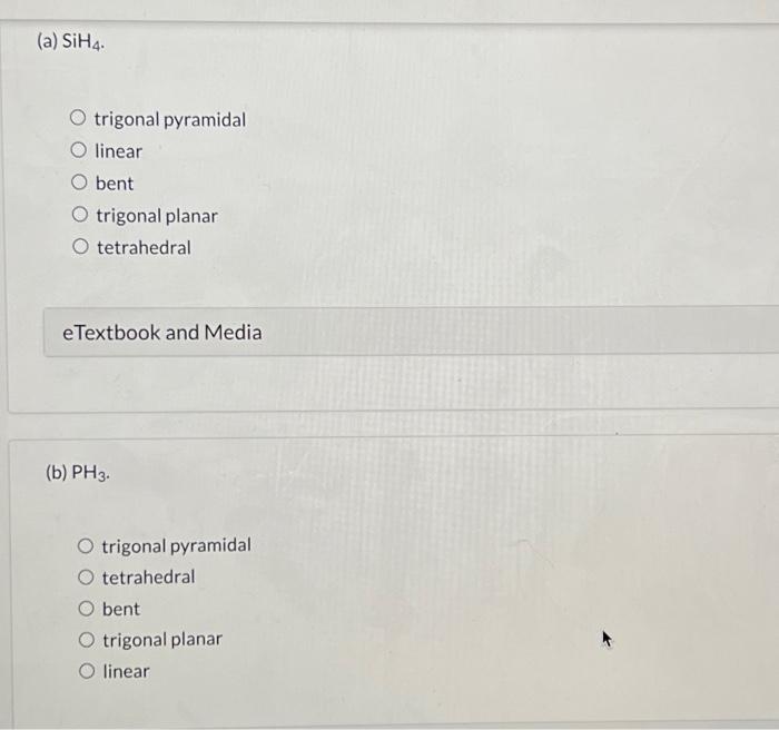 Solved (a) SiH4. trigonal pyramidal linear bent trigonal | Chegg.com