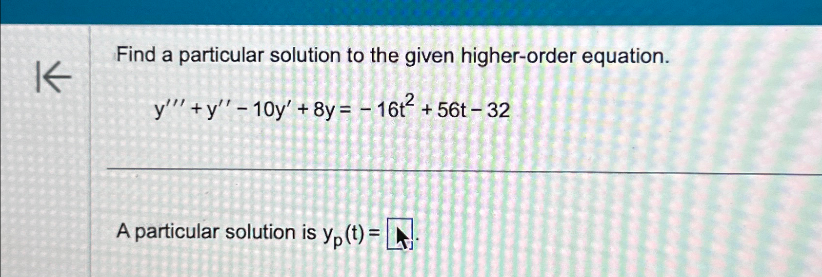 Solved Find a particular solution to the given higher-order | Chegg.com