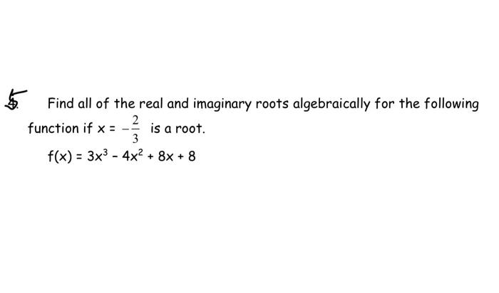 Solved 55 Find all of the real and imaginary roots | Chegg.com
