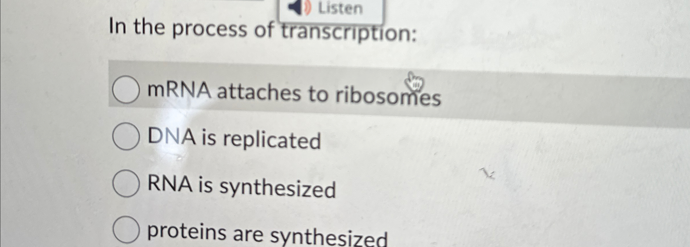 Solved ListenIn the process of transcription:mRNA attaches | Chegg.com