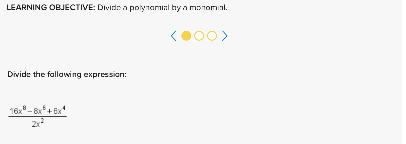 Solved LEARNING OBJECTIVE: Divide a polynomial by a | Chegg.com Solved LEARNING OBJECTIVE: Divide a polynomial by a | Chegg.com