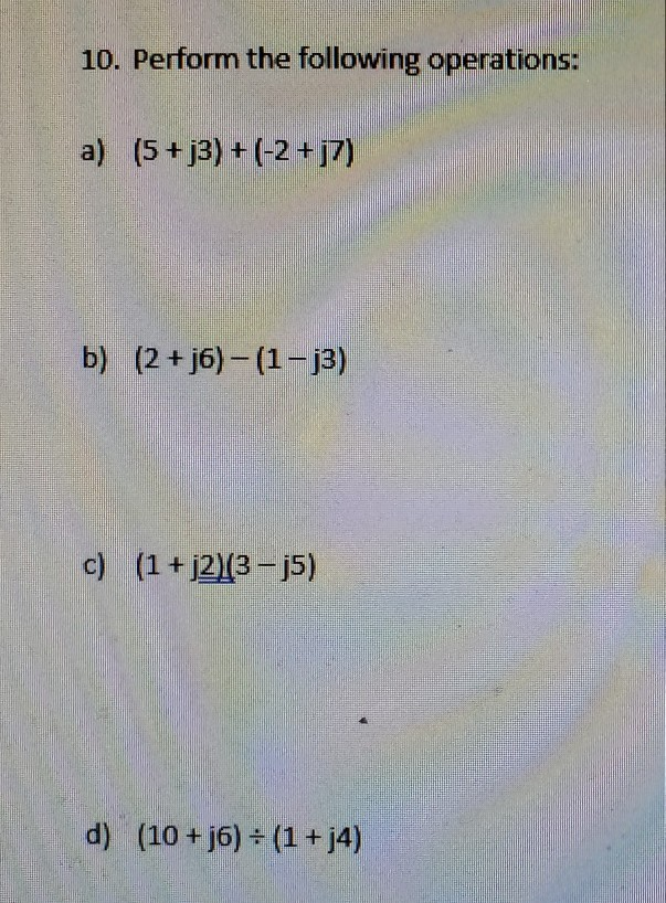 Solved 10. Perform the following operations: a) (5 + j3) + | Chegg.com