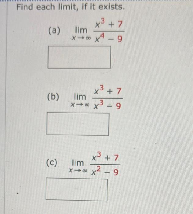 Solved Find each limit, if it exists. (a) limx→∞x4−9x3+7 (b) | Chegg.com