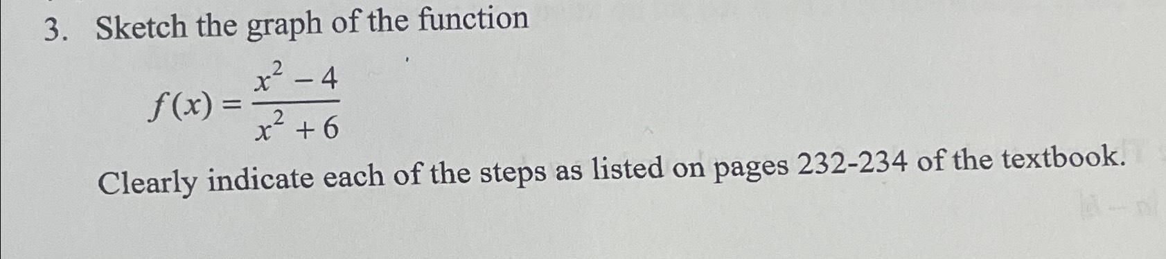 Solved Sketch the graph of the functionf(x)=x2-4x2+6Clearly | Chegg.com