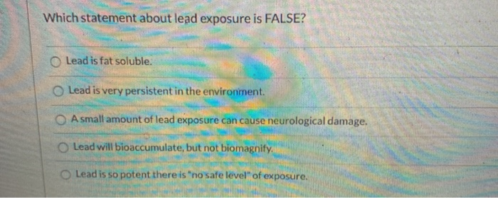 Solved Which statement about lead exposure is FALSE? Lead is | Chegg.com
