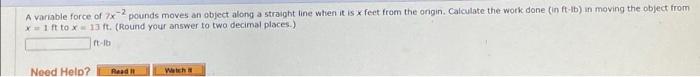Solved A variable force of 7x2 pounds moves an object along | Chegg.com