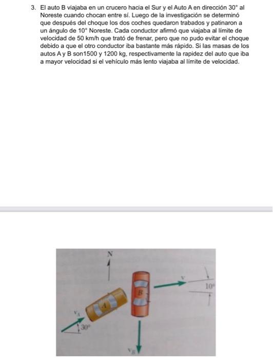 Solved 3. El auto B viajaba en un crucero hacia el Sur y el | Chegg.com