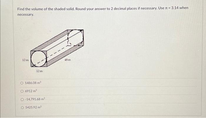 Solved Find the volume of the shaded solid. Round your | Chegg.com
