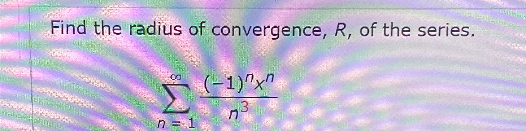 Solved Find the radius of convergence, R, ﻿of the | Chegg.com