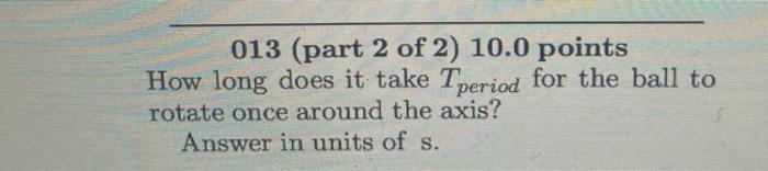 Solved 012 (part 1 of 2 ) 10.0 points A small metal ball is | Chegg.com