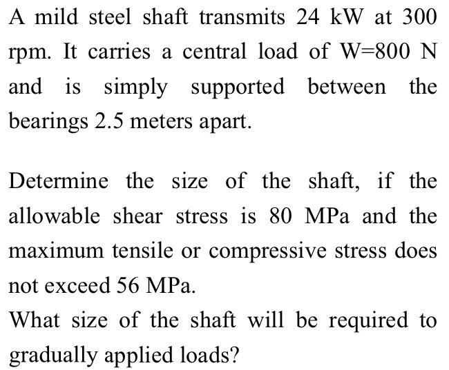 Solved A mild steel shaft transmits 24 kW at 300 rpm. It | Chegg.com