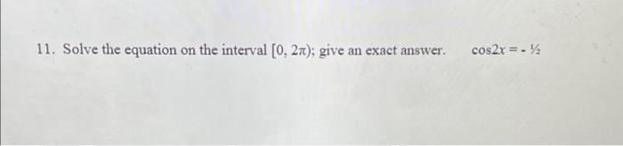 Solved 11. solve the equation on the interval[0,2pi); give | Chegg.com